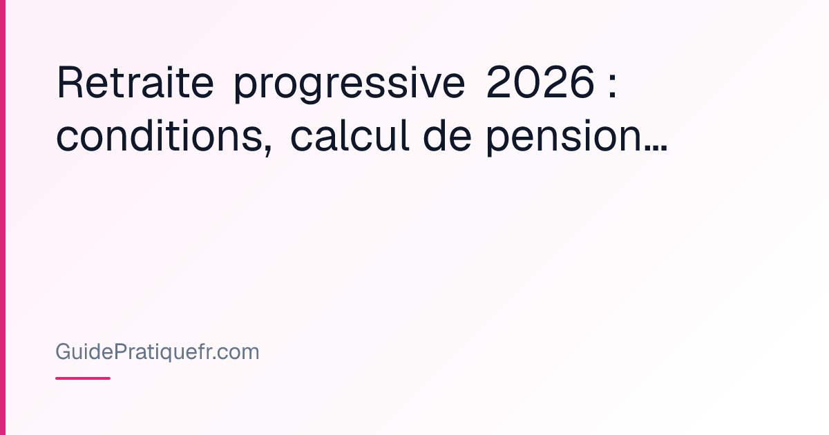 Retraite progressive 2026 : conditions | GuidePratiquefr